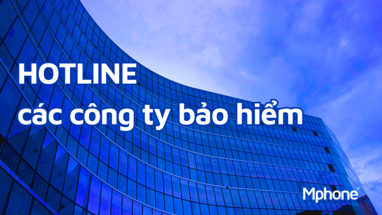 Số Hotline Tổng Đài Các Công Ty Bảo Hiểm - Mphone